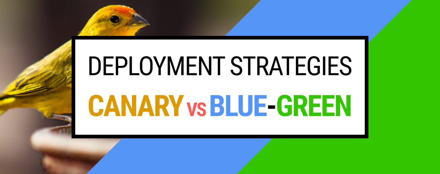 Deployment Strategies: Canary vs Blue-Green Deployments - Exceptionly