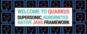 Welcome to Quarkus: Supersonic, Kubernetes-Native Java Framework ...